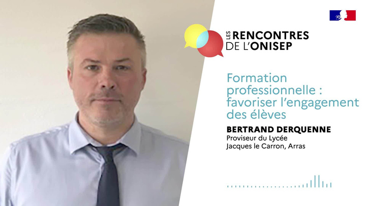 Formation professionnelle - favoriser l'engagement des élèves, Bertrand Derquenne - OnisepTV : l ...